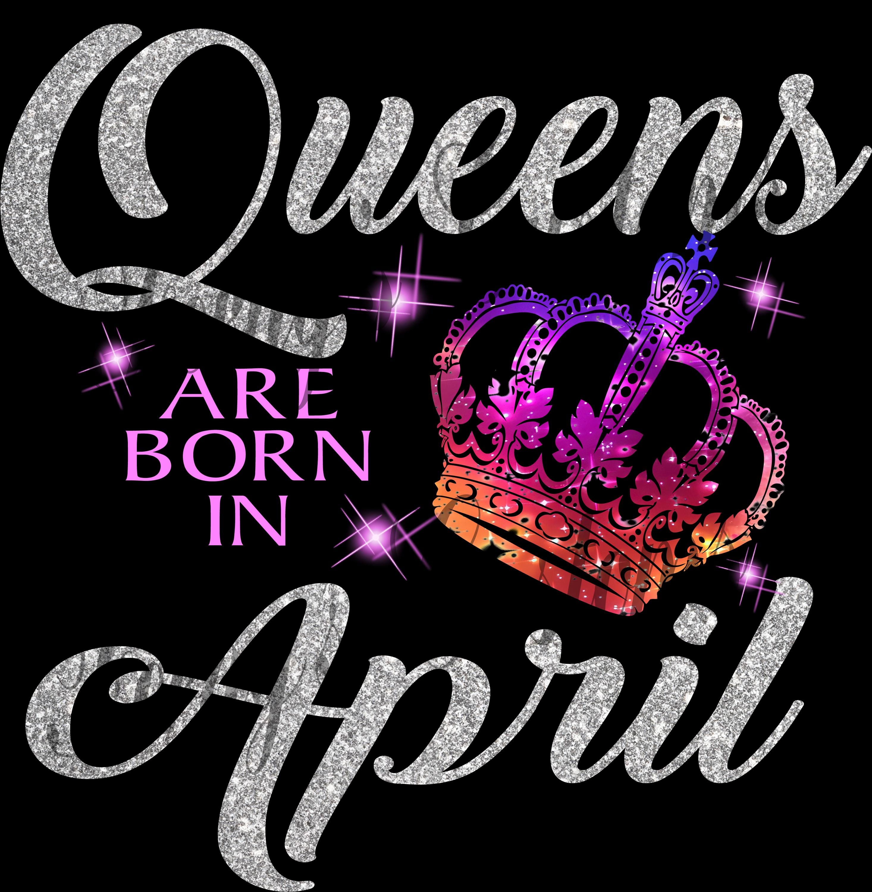 Queens Are Born in April PNG File, April Birthday Girl PNG, Sparkle ...