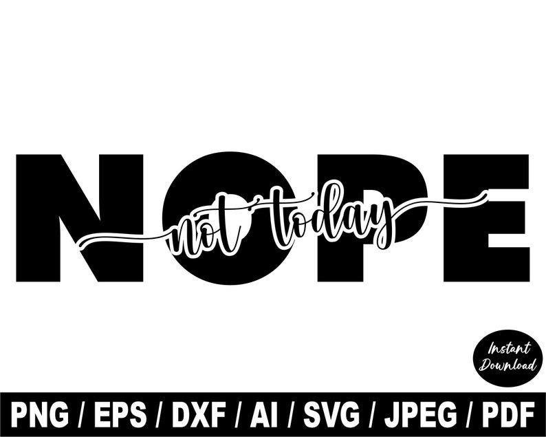 Nope Not Today Svg, Wine Glass Svg, Sassy Svg, T Shirt Svg, Trendy Svg ...