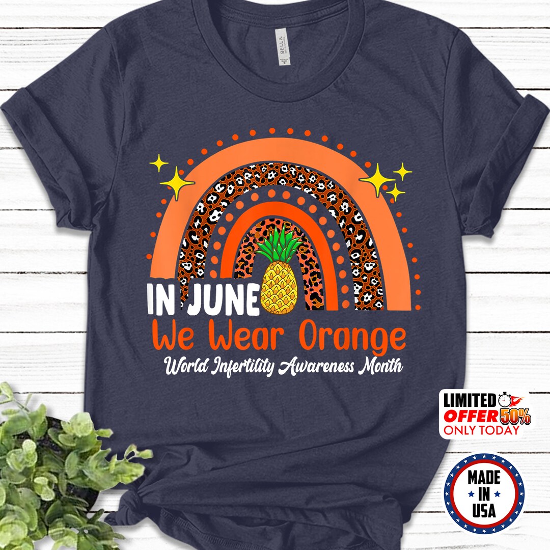 In June We Wear Orange Shirt,infertility Awareness Shirt,ivf Mom Shirt ...