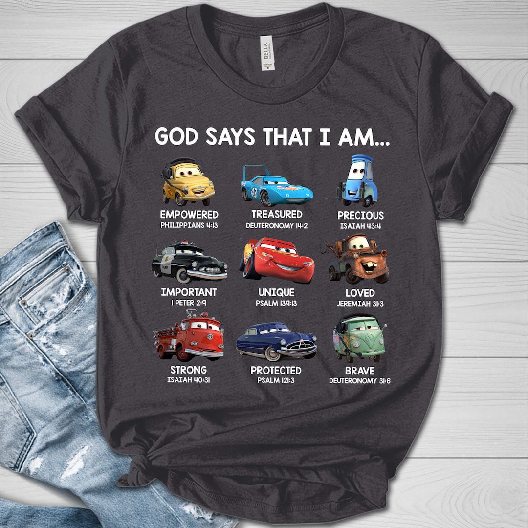 Disney Pixar Cars Characters God Says That I Am T-shirt, God Says I Am ...
