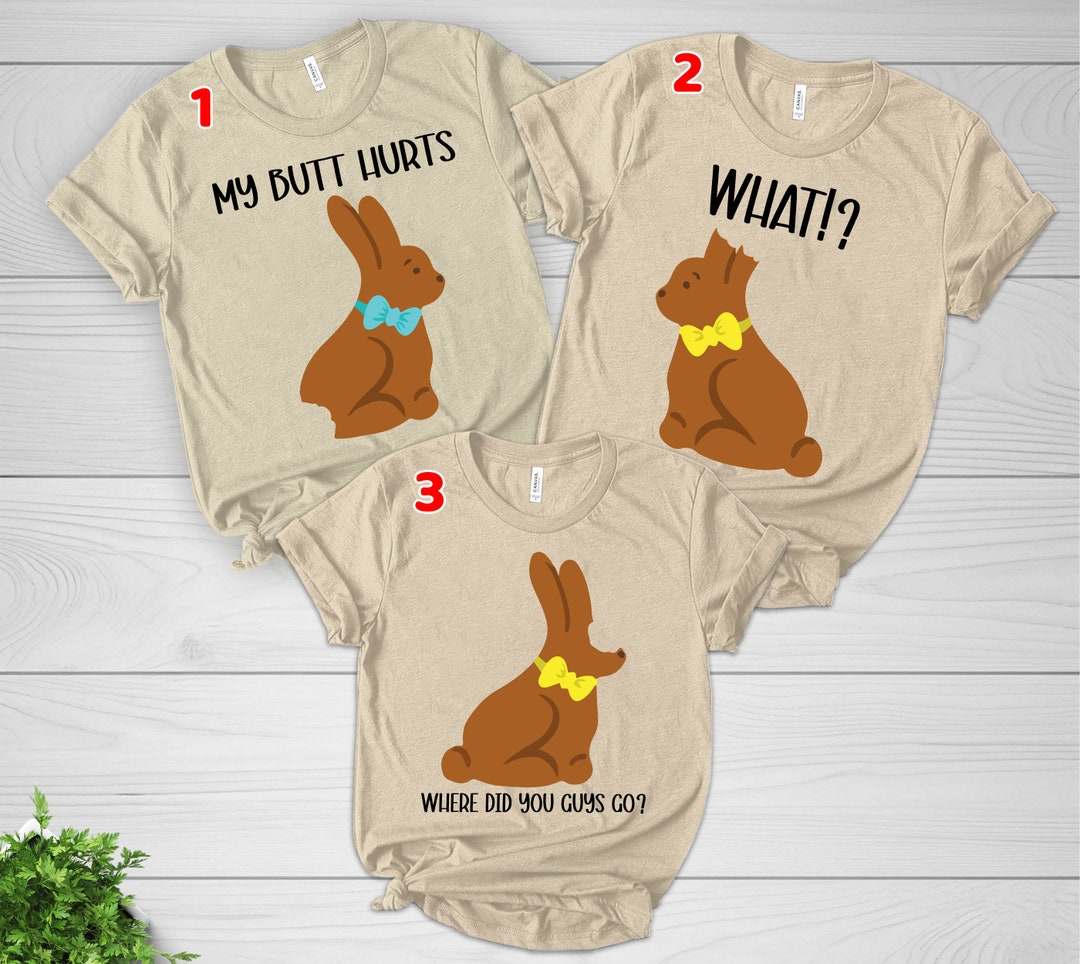 Easter Bunny Shirt, Funny Easter Shirt, My Butt Hurts Chocolate Bunnies ...