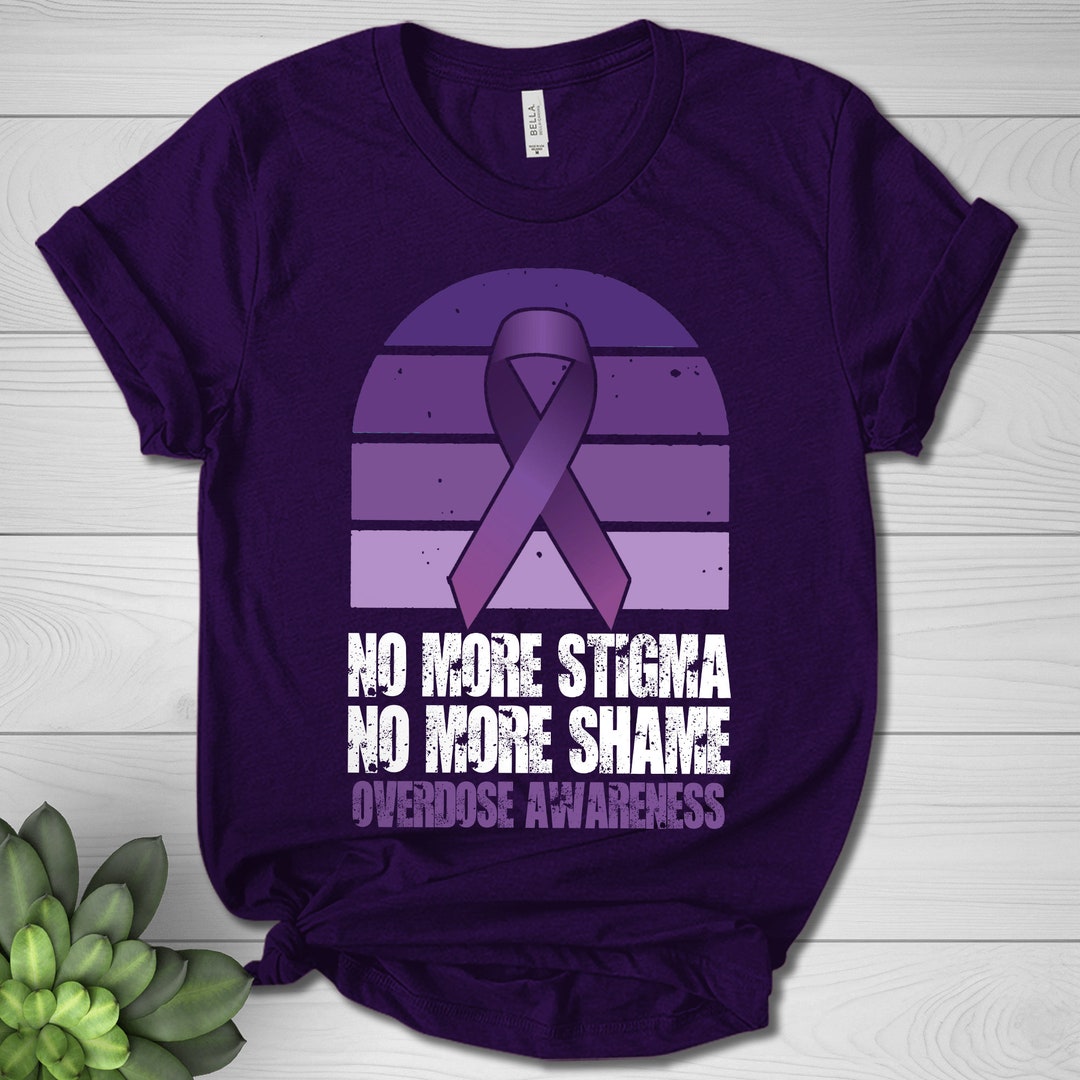 Overdose Awareness Shirt, No More Stigma No More Shame Tee,drug ...
