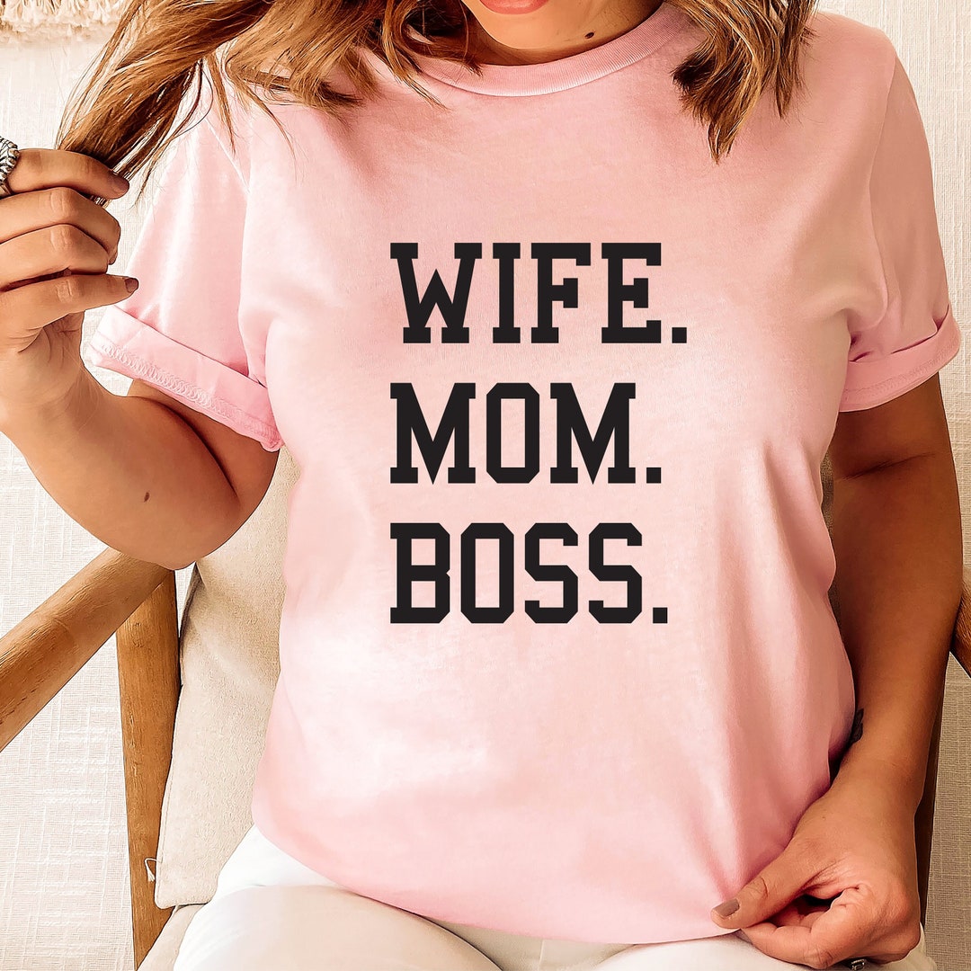 Wife Mom Boss Shirt Mothers Day T Shirt Women Boss Etsy