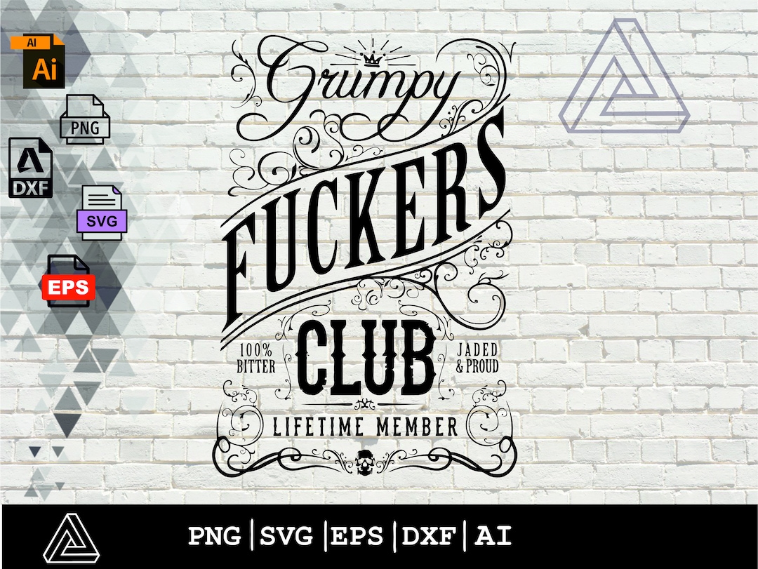 Grumpy Fuckers Club Life Time Members SVG PNG Digital File for Circut ...