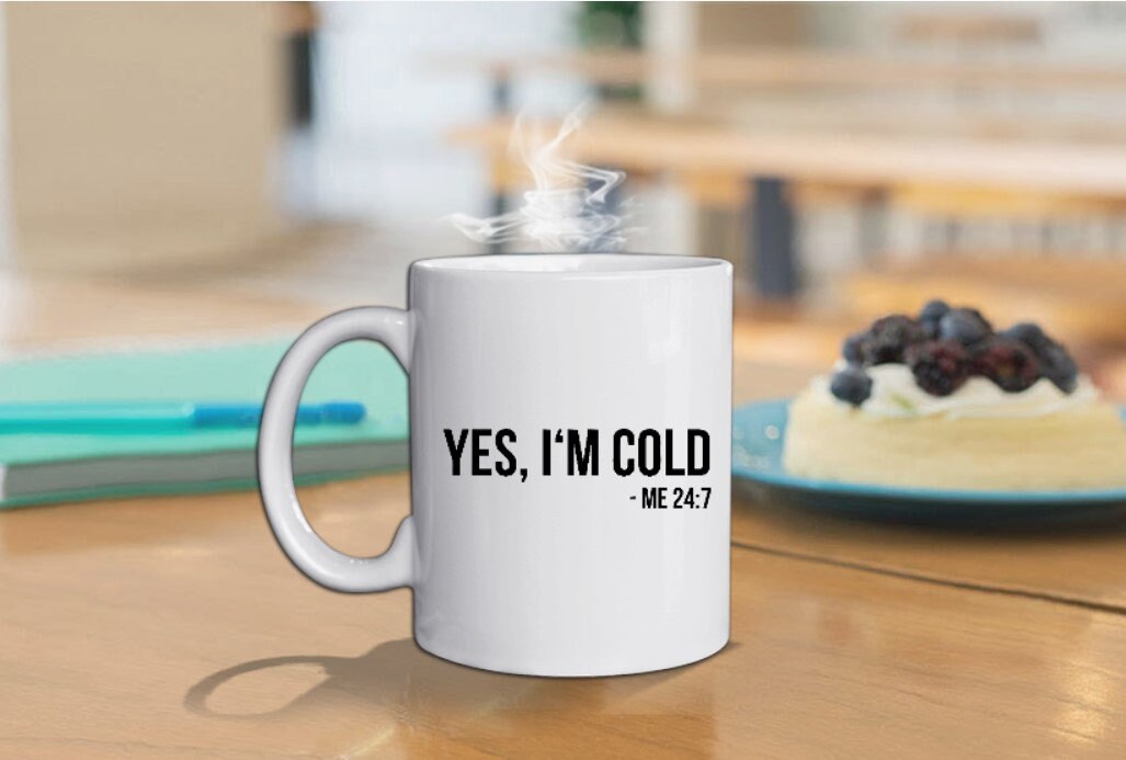 Yes, I'm Cold Me 24:7 - Instant Digital Download - Svg, Png, Dxf, and ...