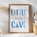 Little Man Cave Print Nursery Wall Art Quote Kids Bedroom Decor Baby ...