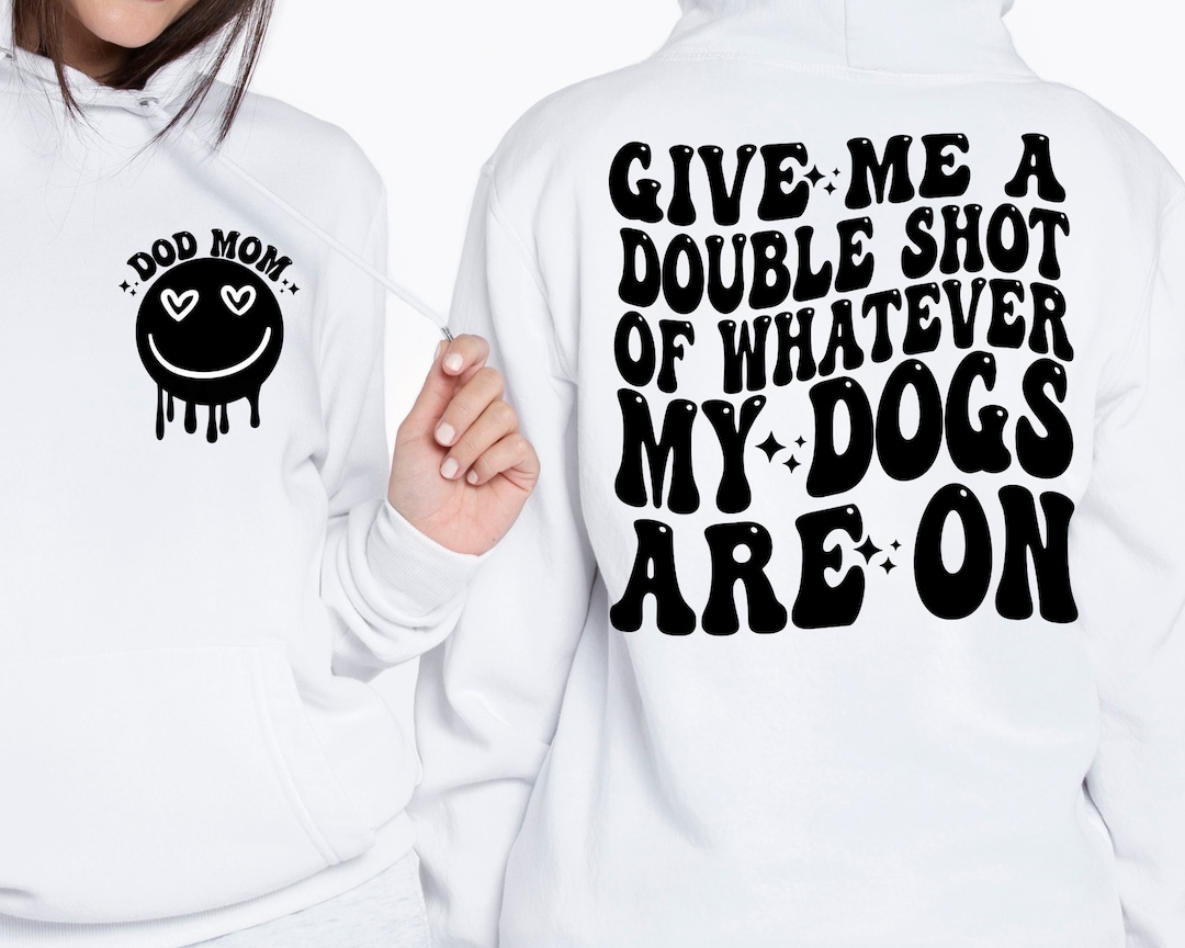 Give Me A Double Shot of Whatever My Dogs Are on Svg Png,funny Dog Svg ...