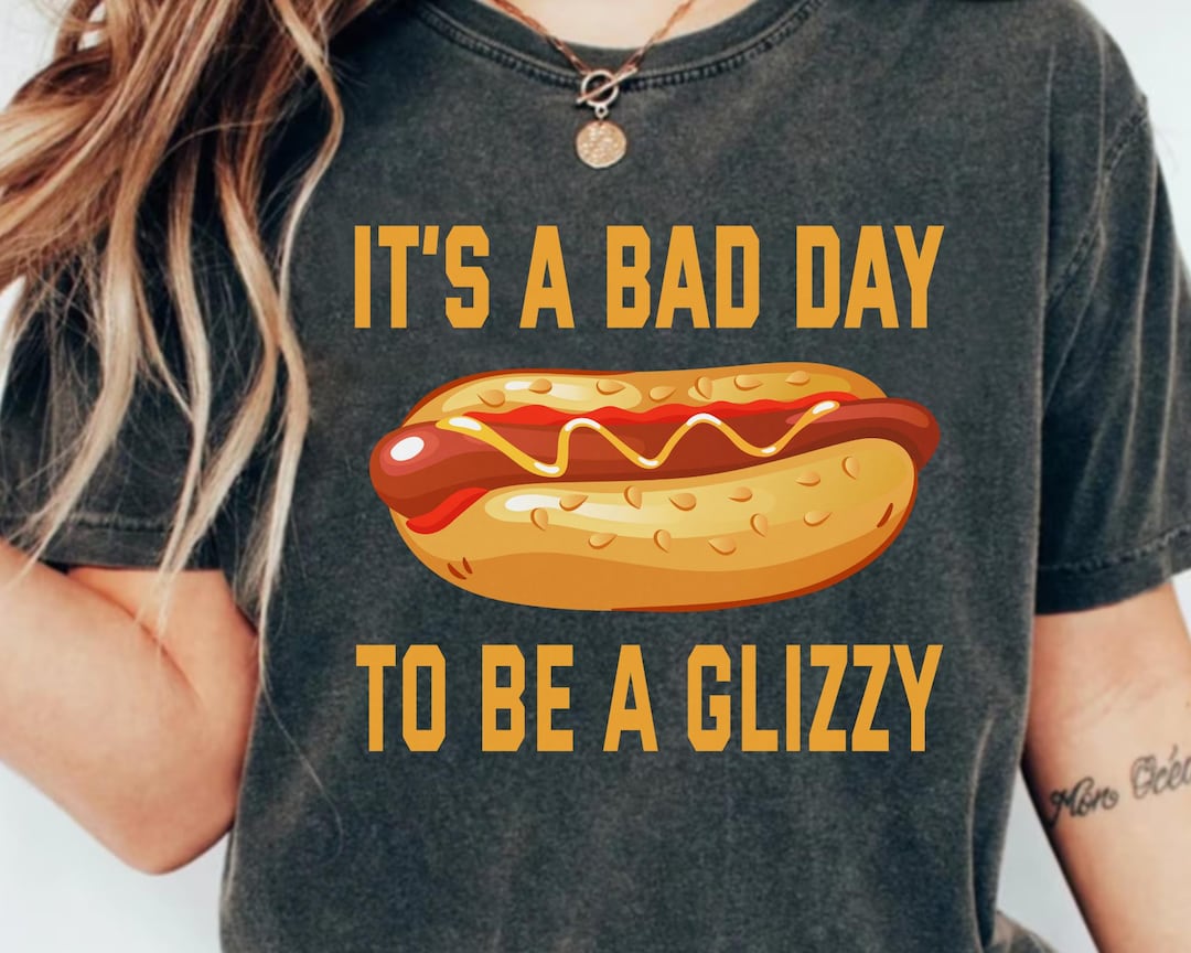 Its A Bad Day to Be A Glizzy Png Shirt Funny Hotdog Shirt, Its A Bad ...