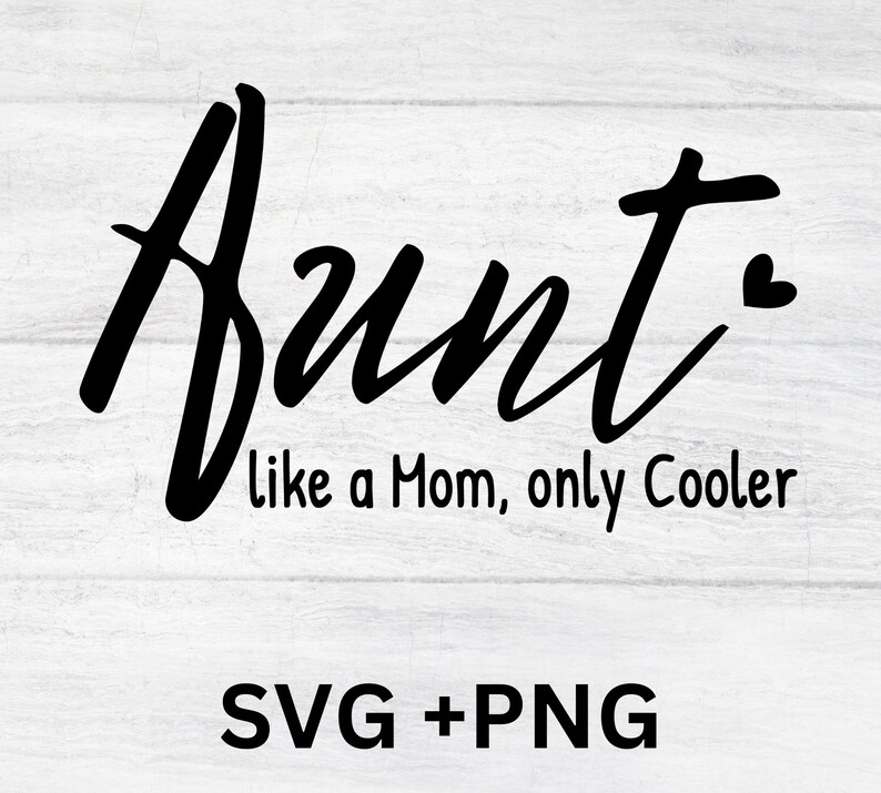 Aunt Svg Png Aunt Like a Mom Only Cooler Auntie Svg - Etsy