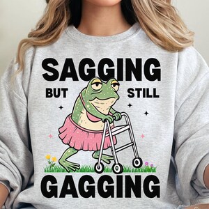 Sagging but Still Gagging Png Shirt Funny Old Woman Frog With Walker ...