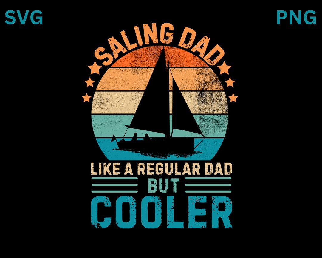 Vintage Sailing Dad Svg Png, Funny Sailor Father's Day Gift, Sailboat ...