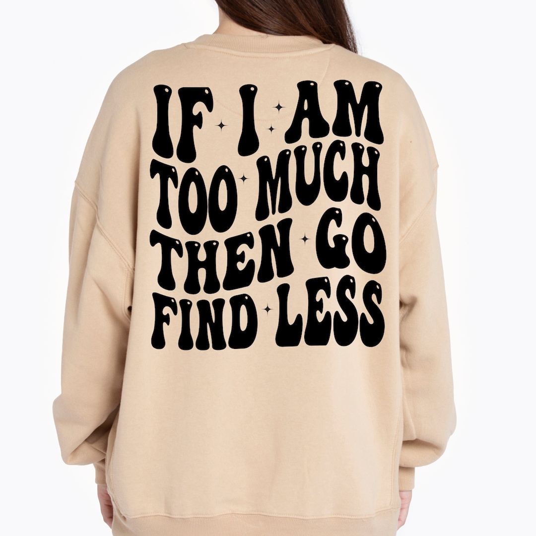 If Im Too Much Then Go Find Less Svg Png, Groovy Svg Png, Wavy Svg,boss ...