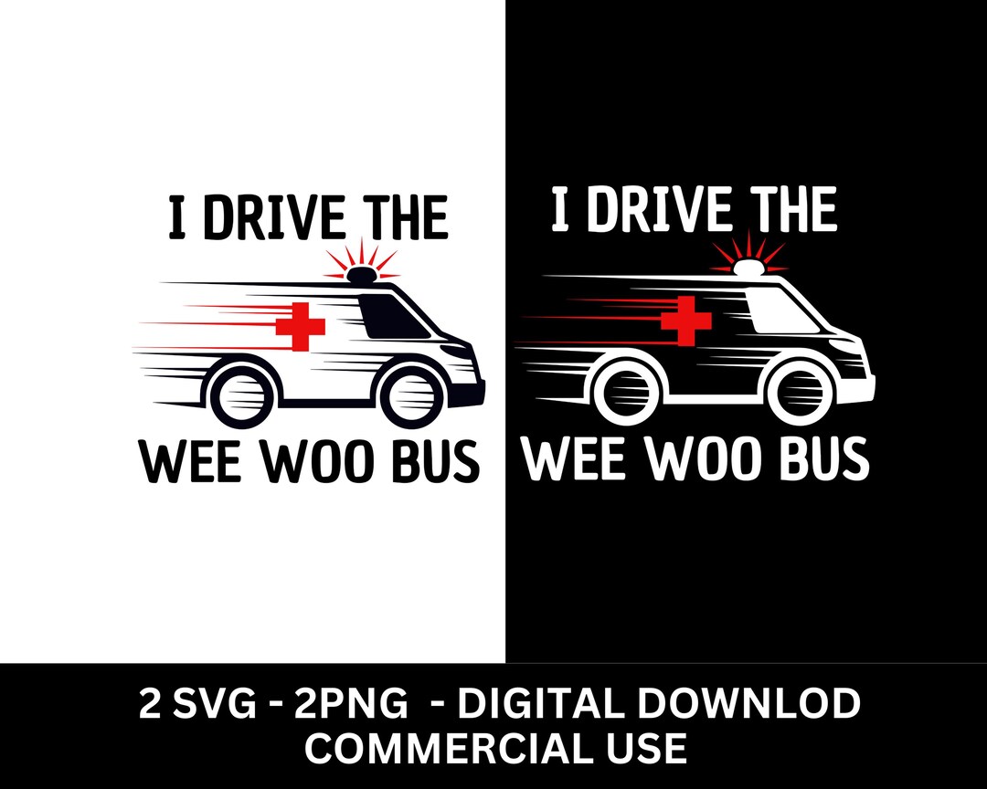 I Drive the Wee Woo Bus Svg Png Bundle, EMT Paramedic Design (digital ...