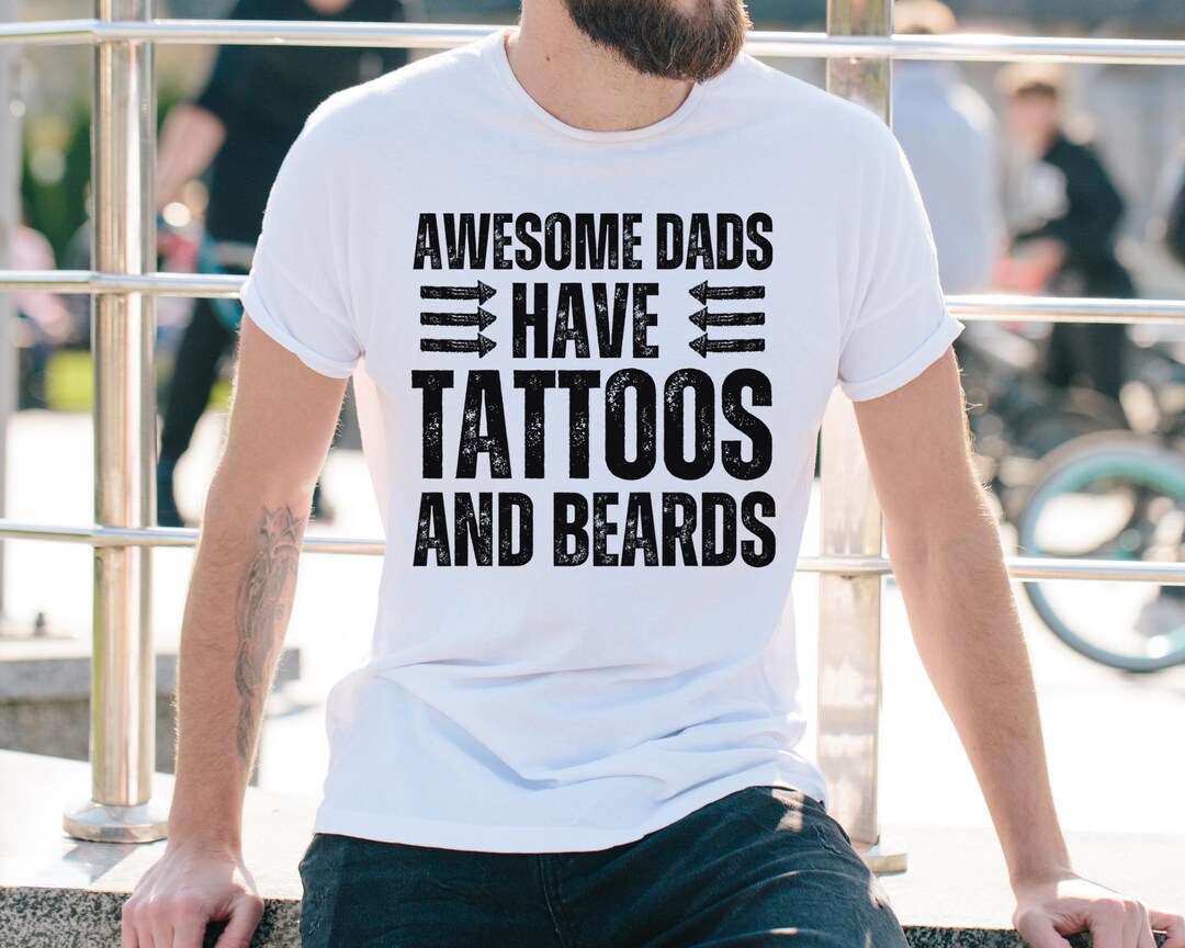 Awesome Dads Have Tattoos and Beards Png Svg Dad Beard Shirt Reel Cool ...