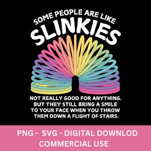 Some People Are Like Slinkies Png Svg Shirt Sarcastic or Cool Person ...