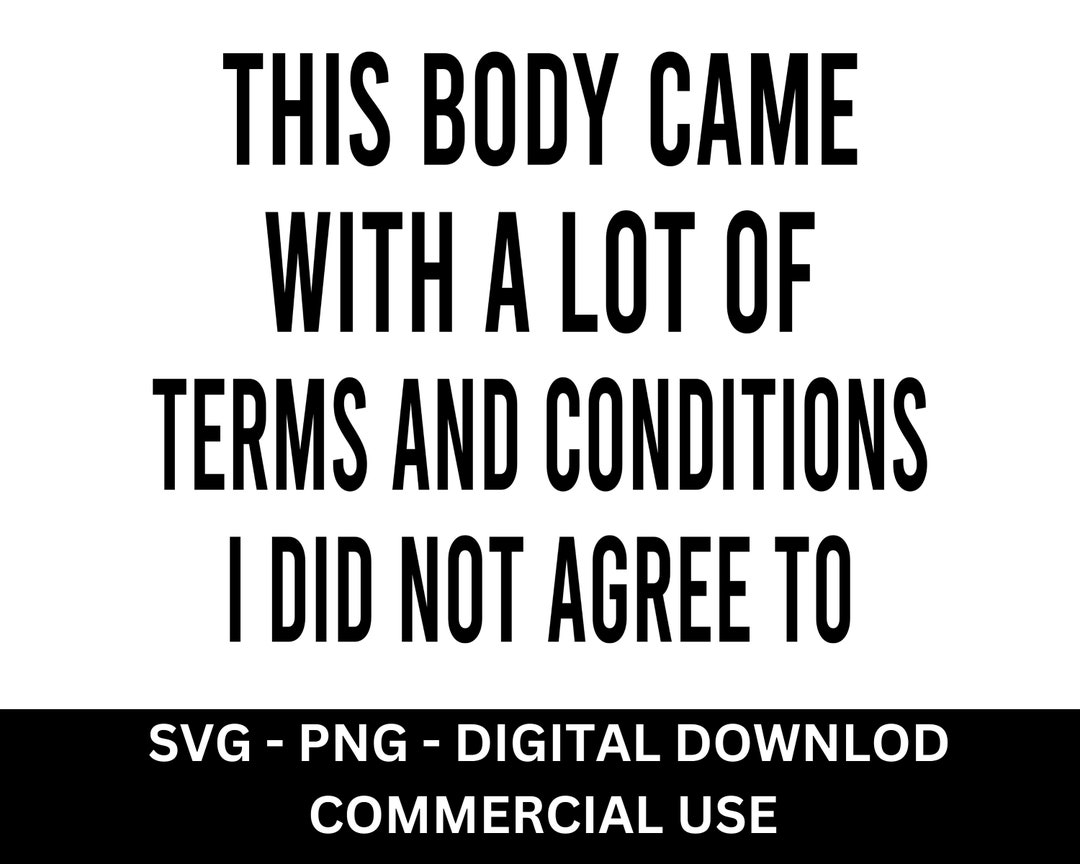 This Body Came With A Lot of Terms and Conditions Svg Png Shirt Chronic ...