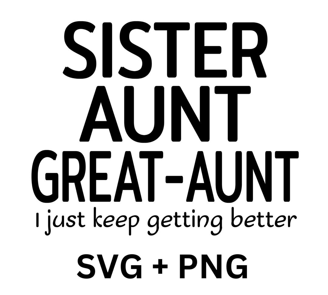 Sister Aunt Great Aunt Svg Png, Sister Svg, Aunt Svg, Pregnancy ...