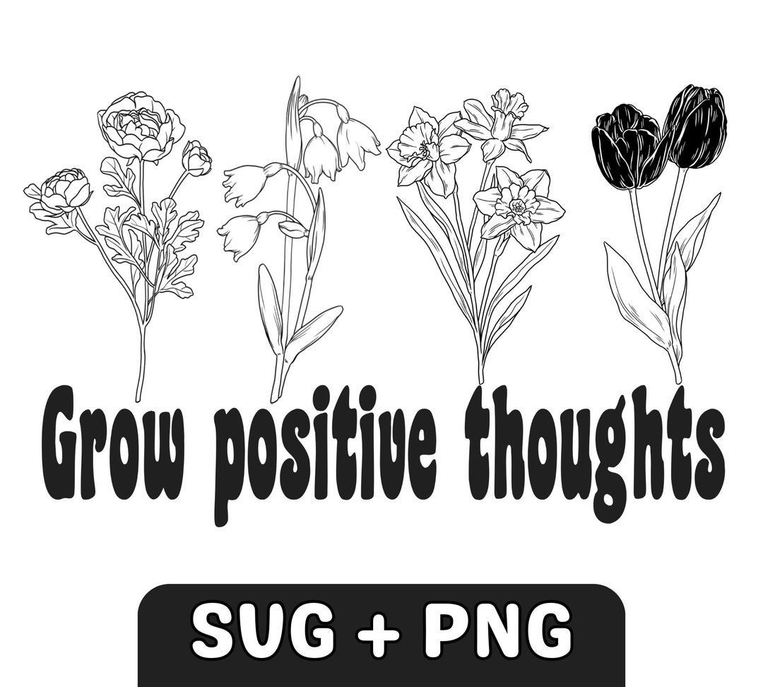 Grow Positive Thoughts SVG, Inspirational Svg, Png, Motivational Svg ...