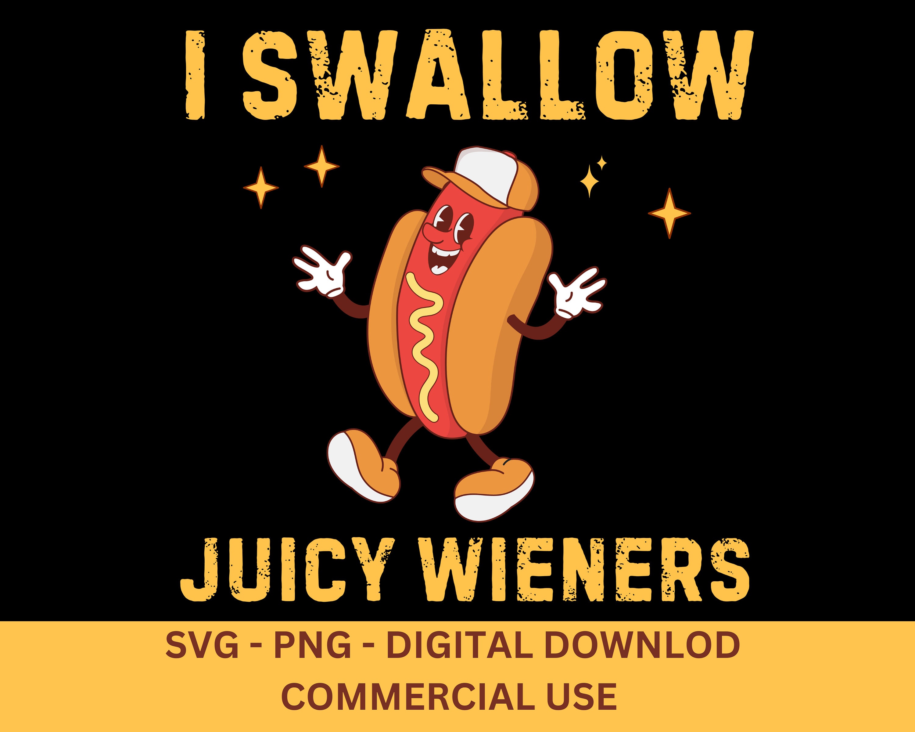 I Swallow Juicy Wieners Svg Png Tshirt Funny Quote Shirt Joke Svg Shirt ...