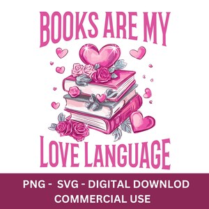 Valentine Book Lover Png Svg Shirt Books Are My Love Language Png ...