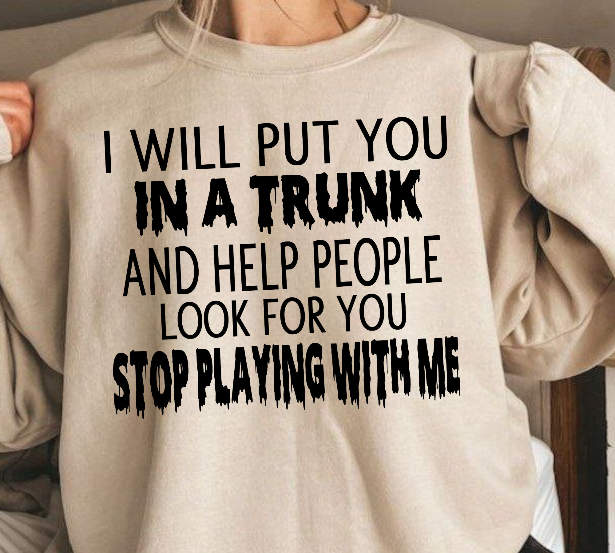 I Will Put You in A Trunk and Help People Look for You Svg Png - Etsy