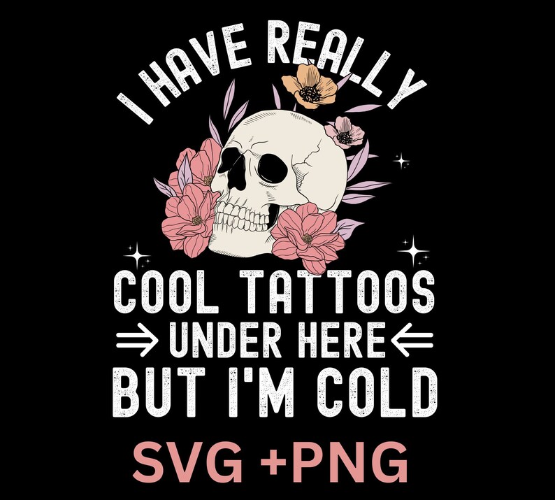I Have Cool Tattoos but Im Cold Svg Png, Funny Tattoo Svg, Tattoo ...