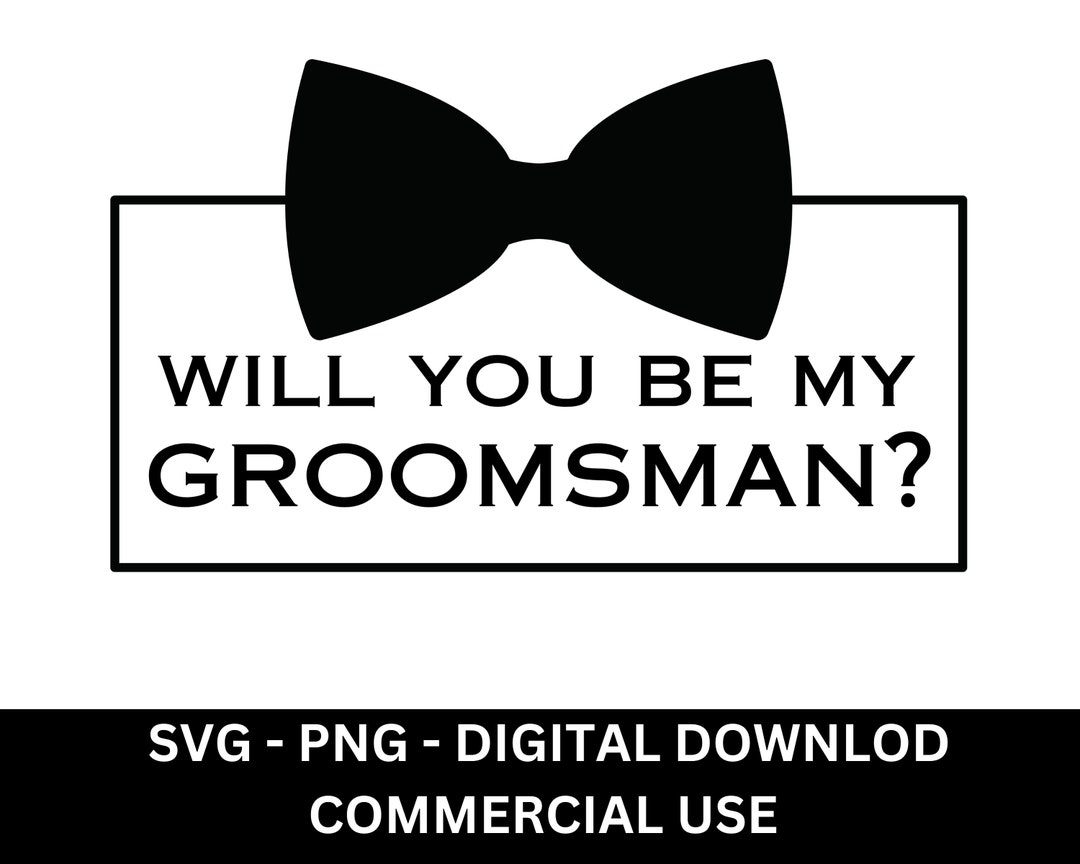 Will You Be My Groomsman Svg Png Cut File Groomsmen Proposal Card ...