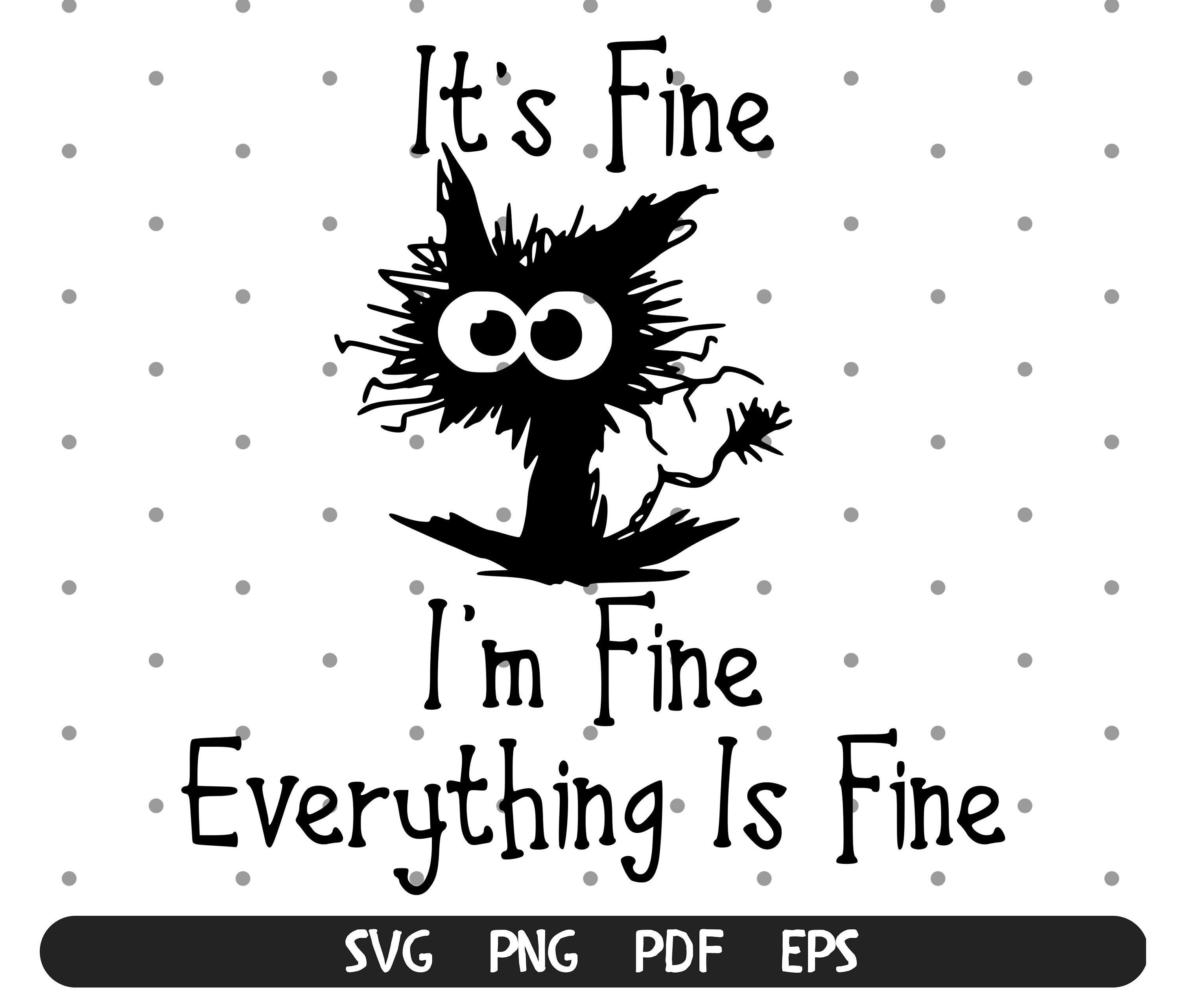 I'm Fine I'm Fine Everything is Fine SVG Black Cat - Etsy UK