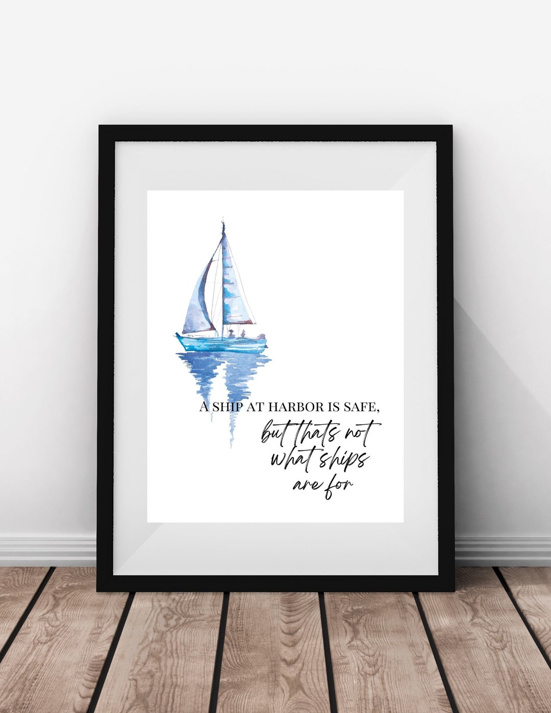 A Ship at Harbor is Safe but That's Not What Ships Are for Quote Phrase ...