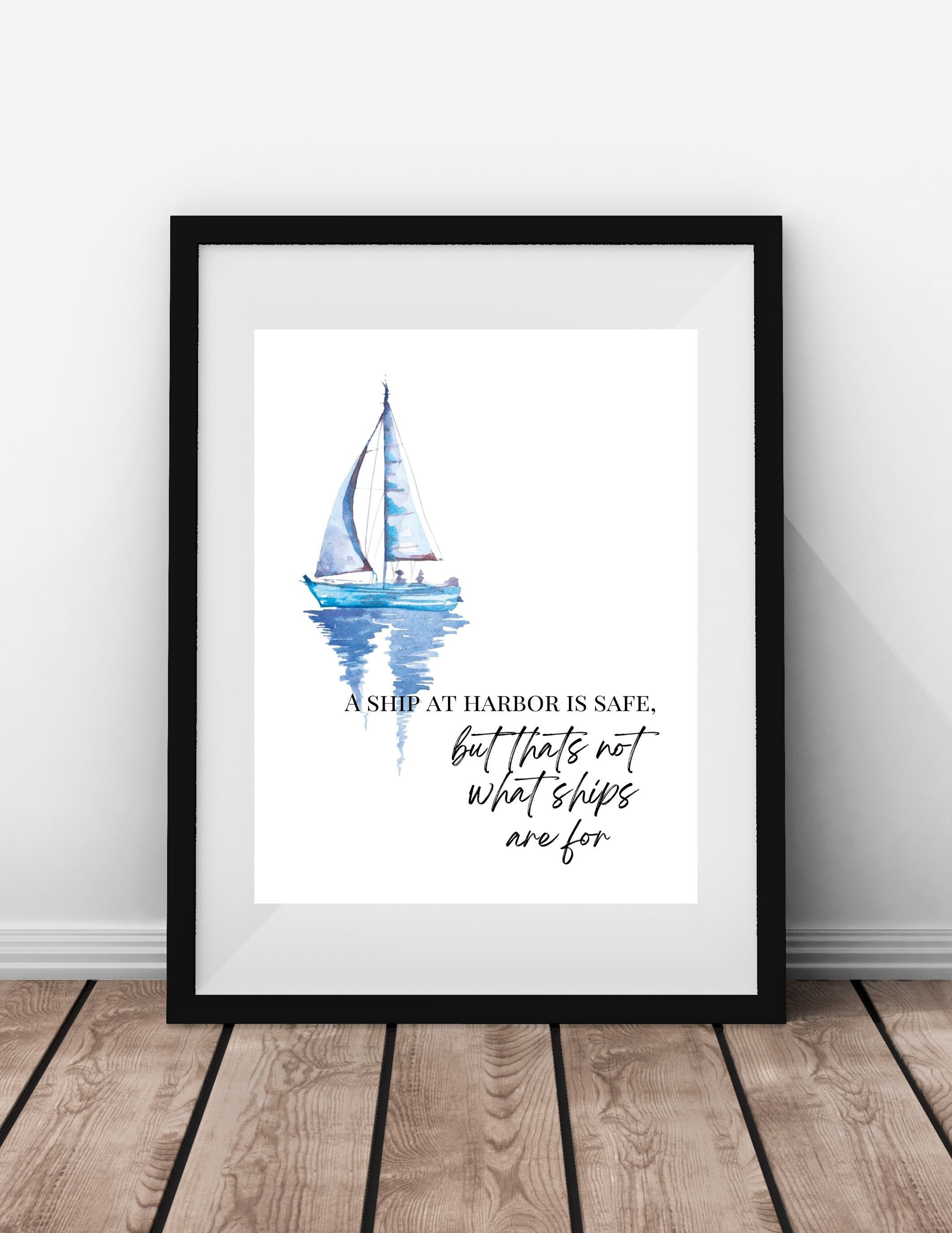 A Ship at Harbor is Safe but That's Not What Ships Are for Quote Phrase ...