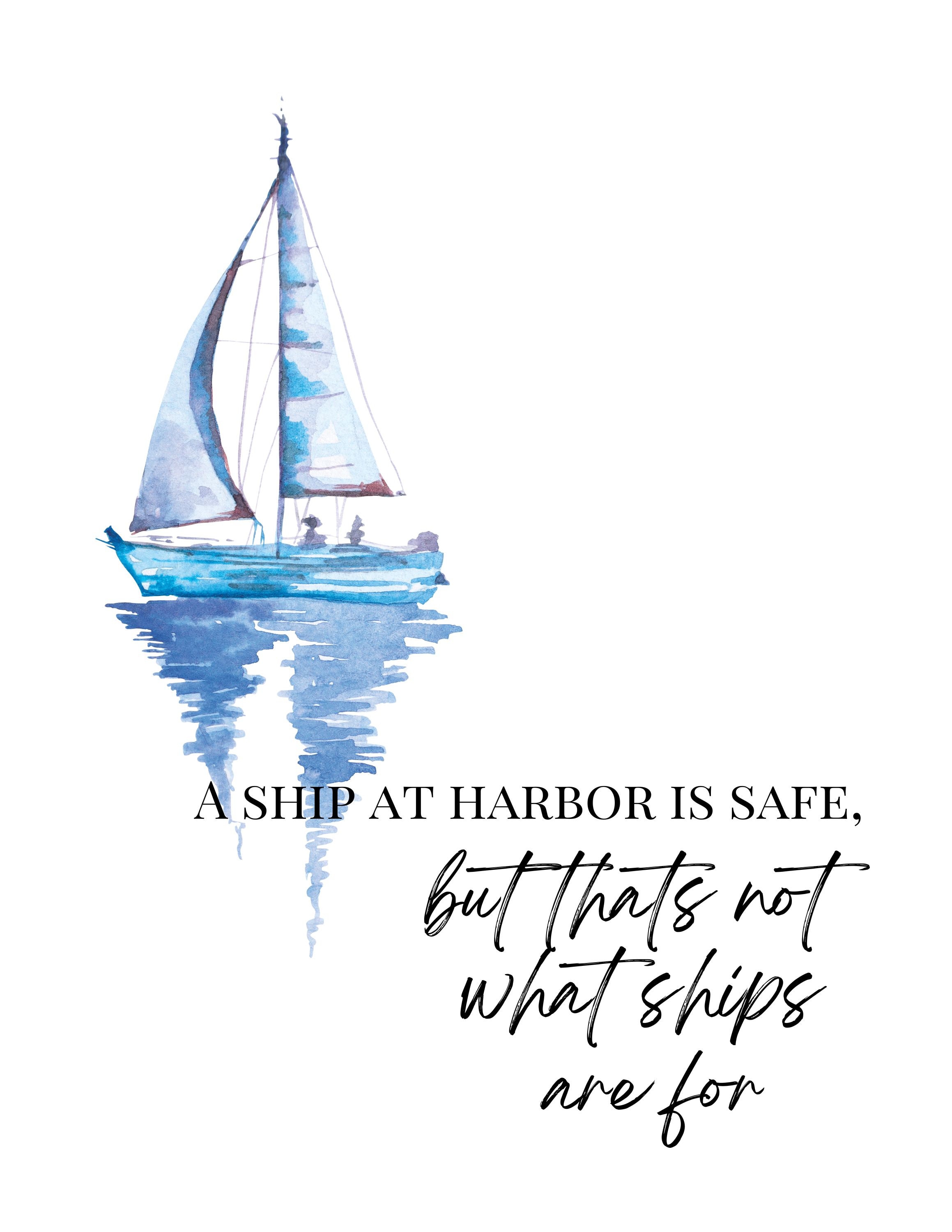 A Ship at Harbor is Safe but That's Not What Ships Are for Quote Phrase ...