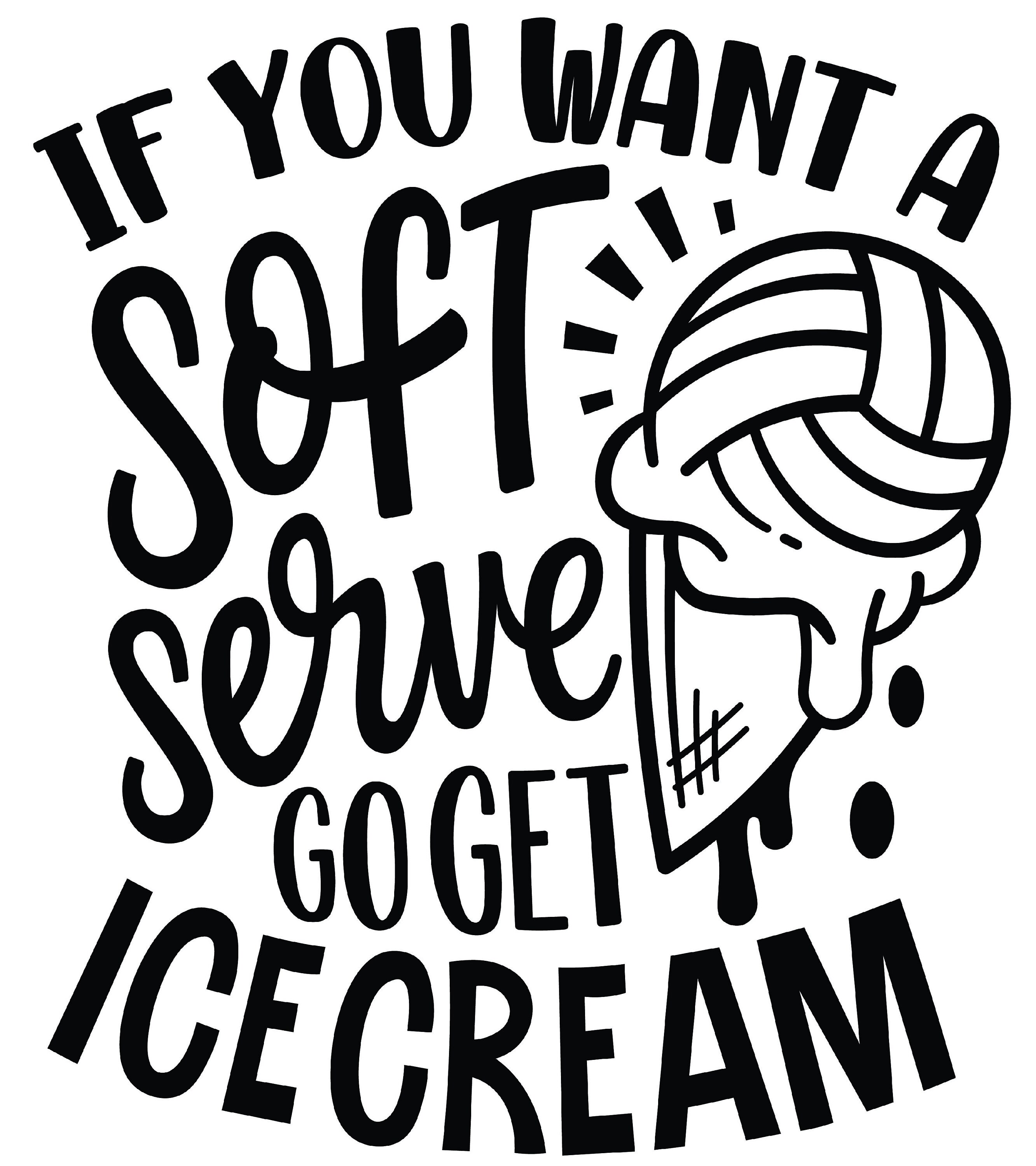DTF Transfer | Volleyball Softserve Dtf | If You Want Soft Serve Go Get ...