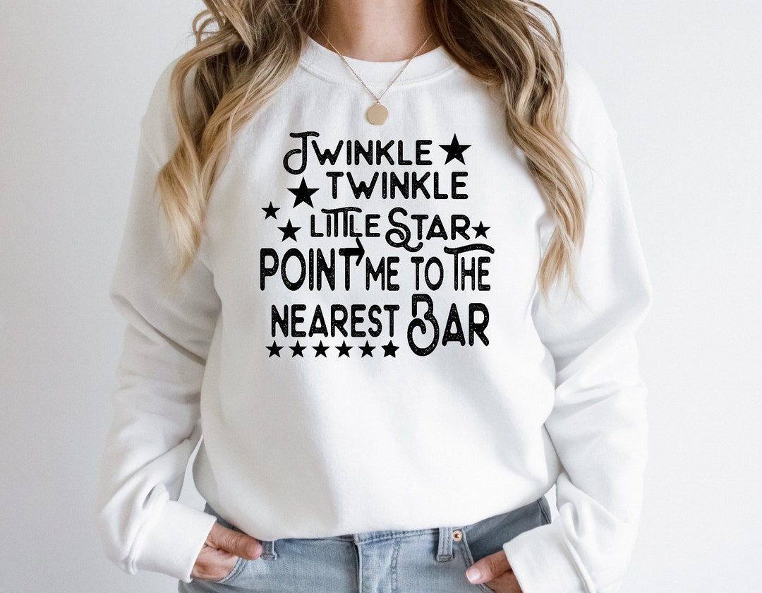 DTF Transfer | Twinkle Twinkle Bar | Point Me to the Nearest Bar ...