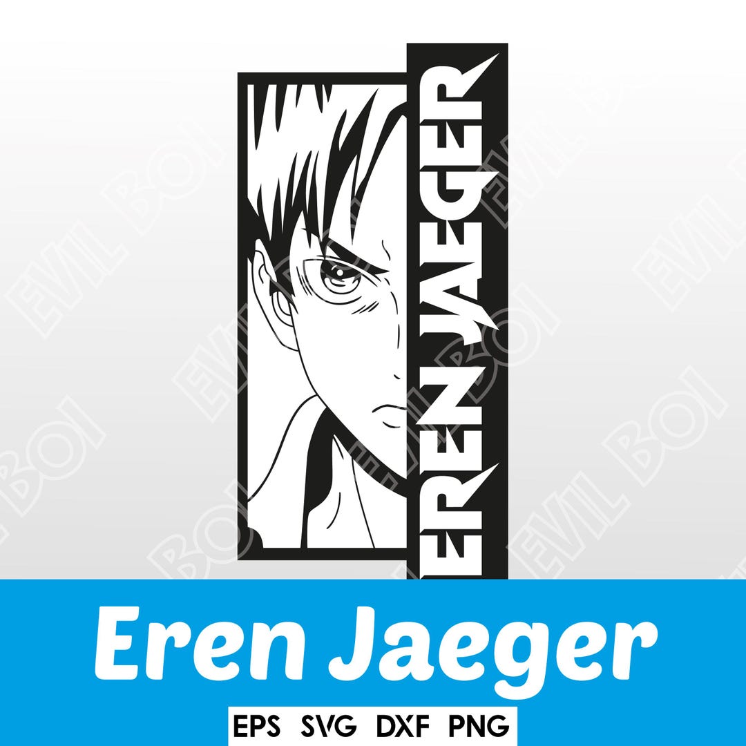 EREN Jaeger / Titan / Attack on / Svg, Eps, Png, Dxf / Cricut ...