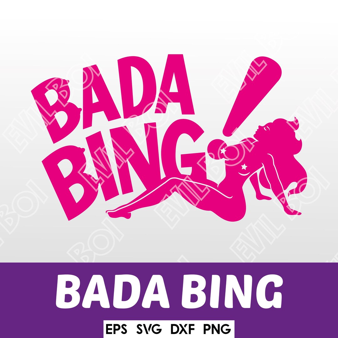 BADA BING/ Eps, Svg, Dxf, Png / Cricut Silhouette Cameo / Sopranos ...
