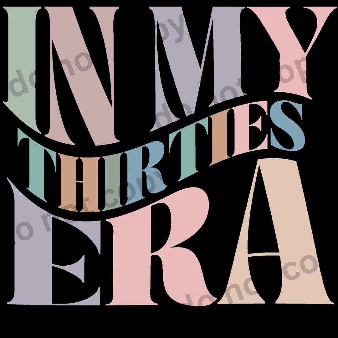 In My Thirties Era Digital File Png - Etsy