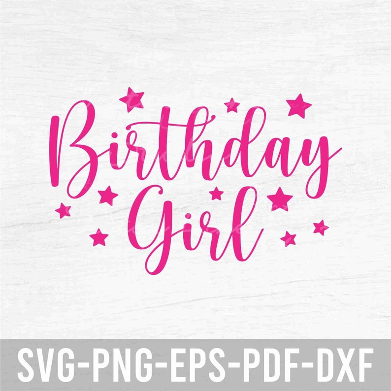 Birthday Girl - Instant Digital Download - Svg, Png, Eps, Pdf, Dxf ...