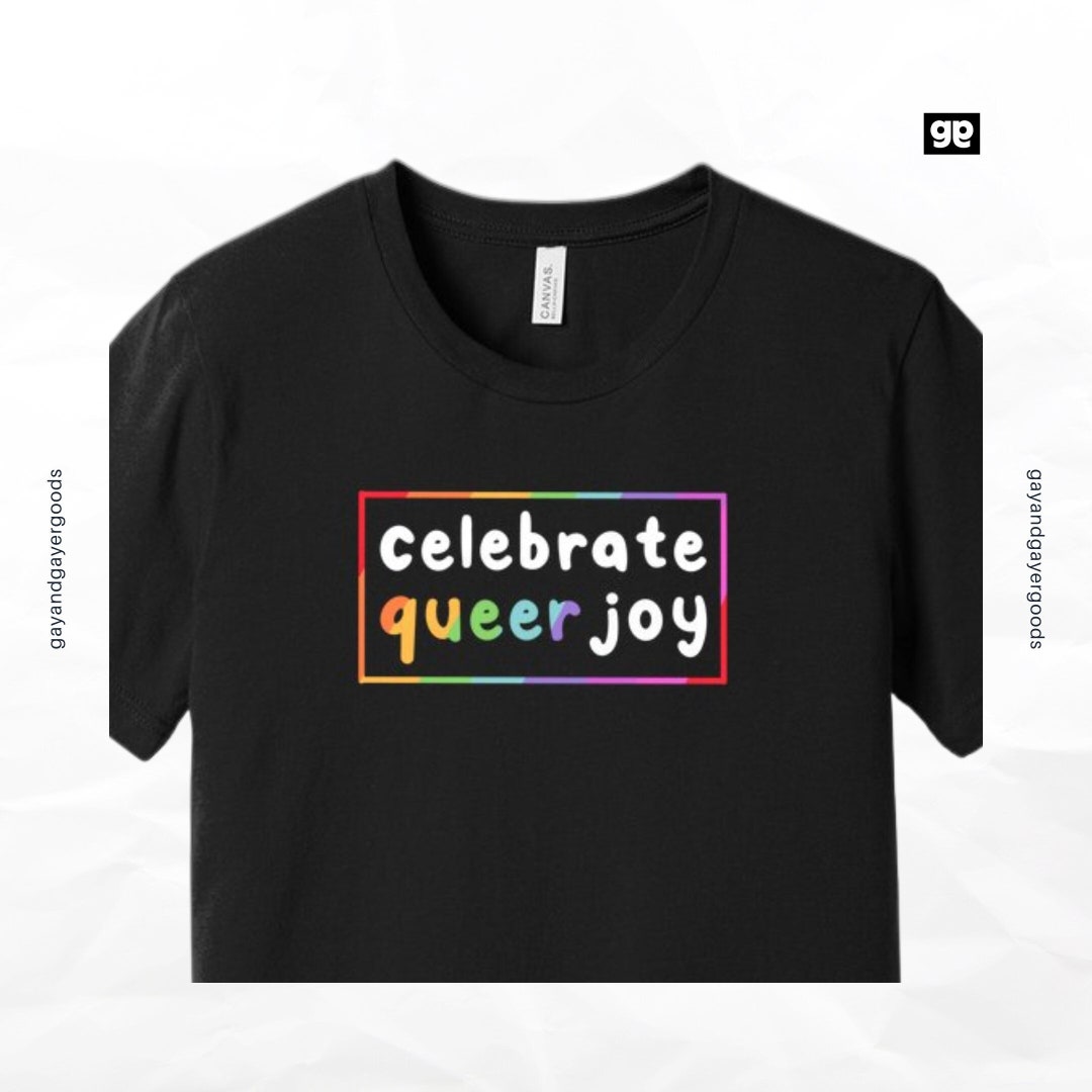 Celebrate Queer Joy Shirt: LGBT Pride Unisex Clothing - Etsy