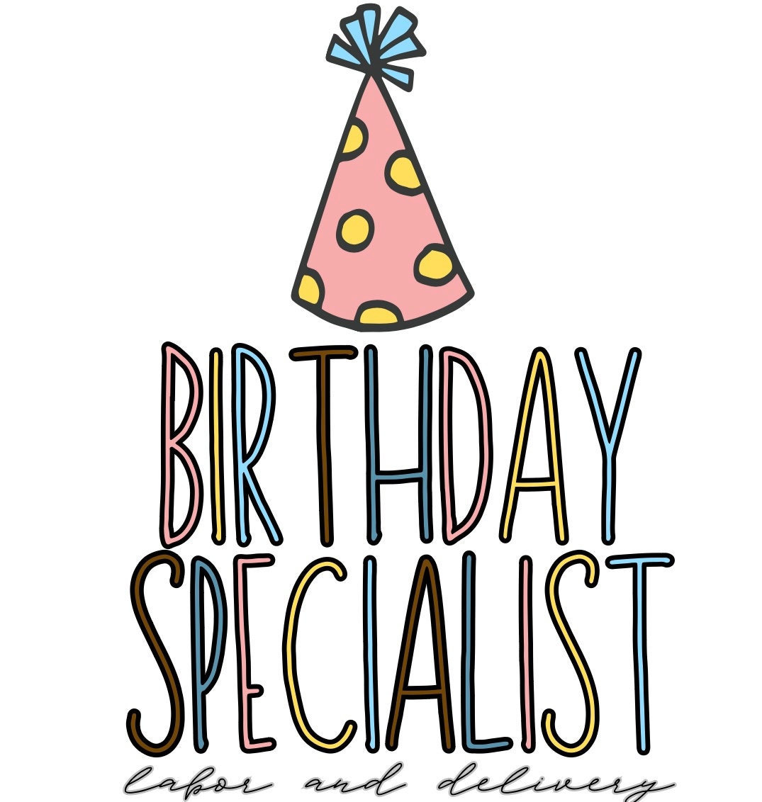 Birthday Specialist- Labor and Delivery PNG, Labor and Delivery Designs ...