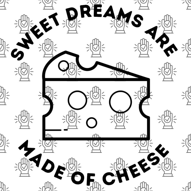 Cheese Pun Cricut SVG Transparent File - Sweet Dreams Are Made of ...