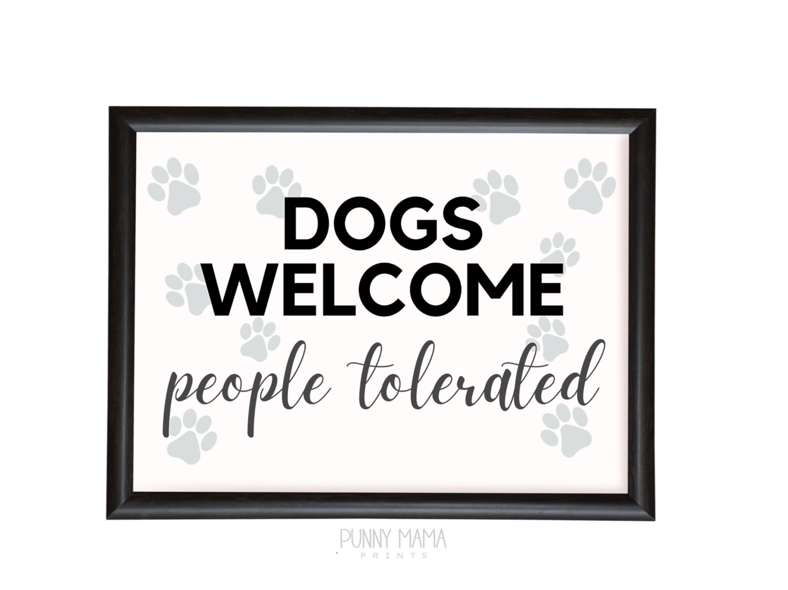 Dogs Welcome People Tolerated PRINTABLE, Funny Dog Friendly Home Decor ...