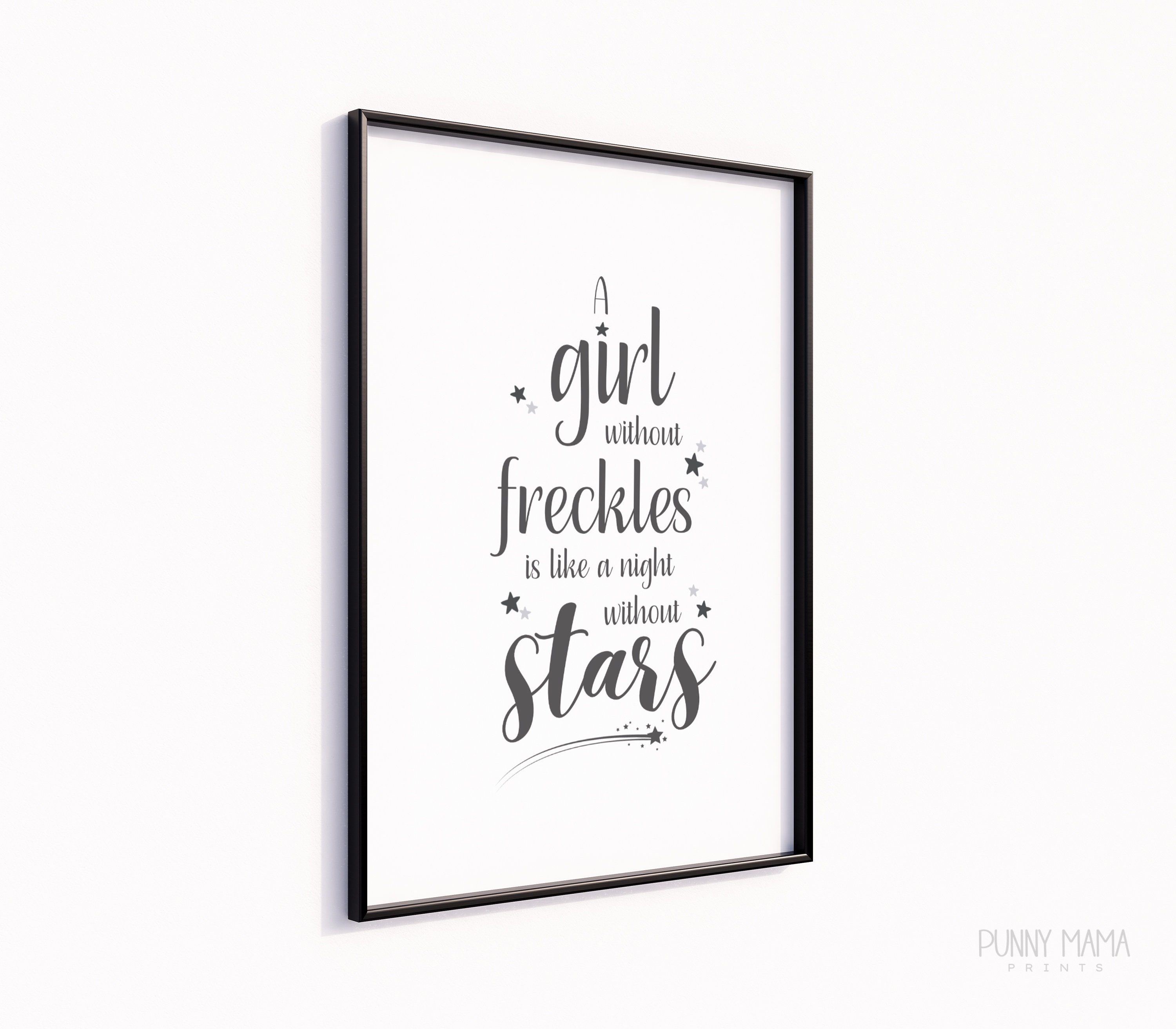 A Girl Without Freckles is Like a Night Without Stars Printable ...