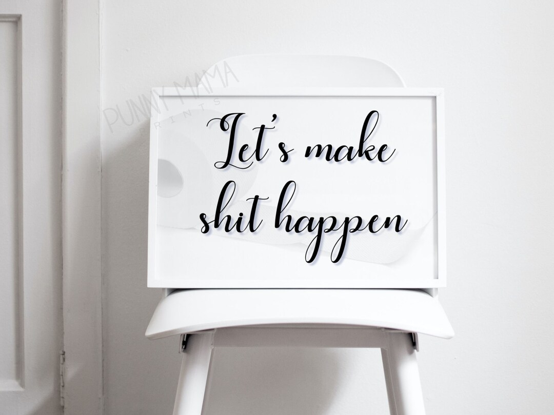Let's Make Shit Happen Digital Art Printable Sign - Etsy