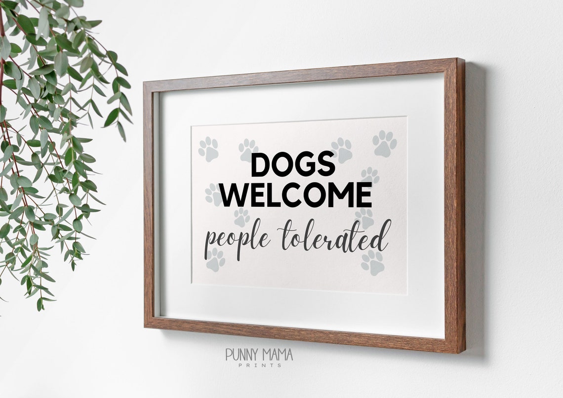 Dogs Welcome People Tolerated PRINTABLE, Funny Dog Friendly Home Decor ...