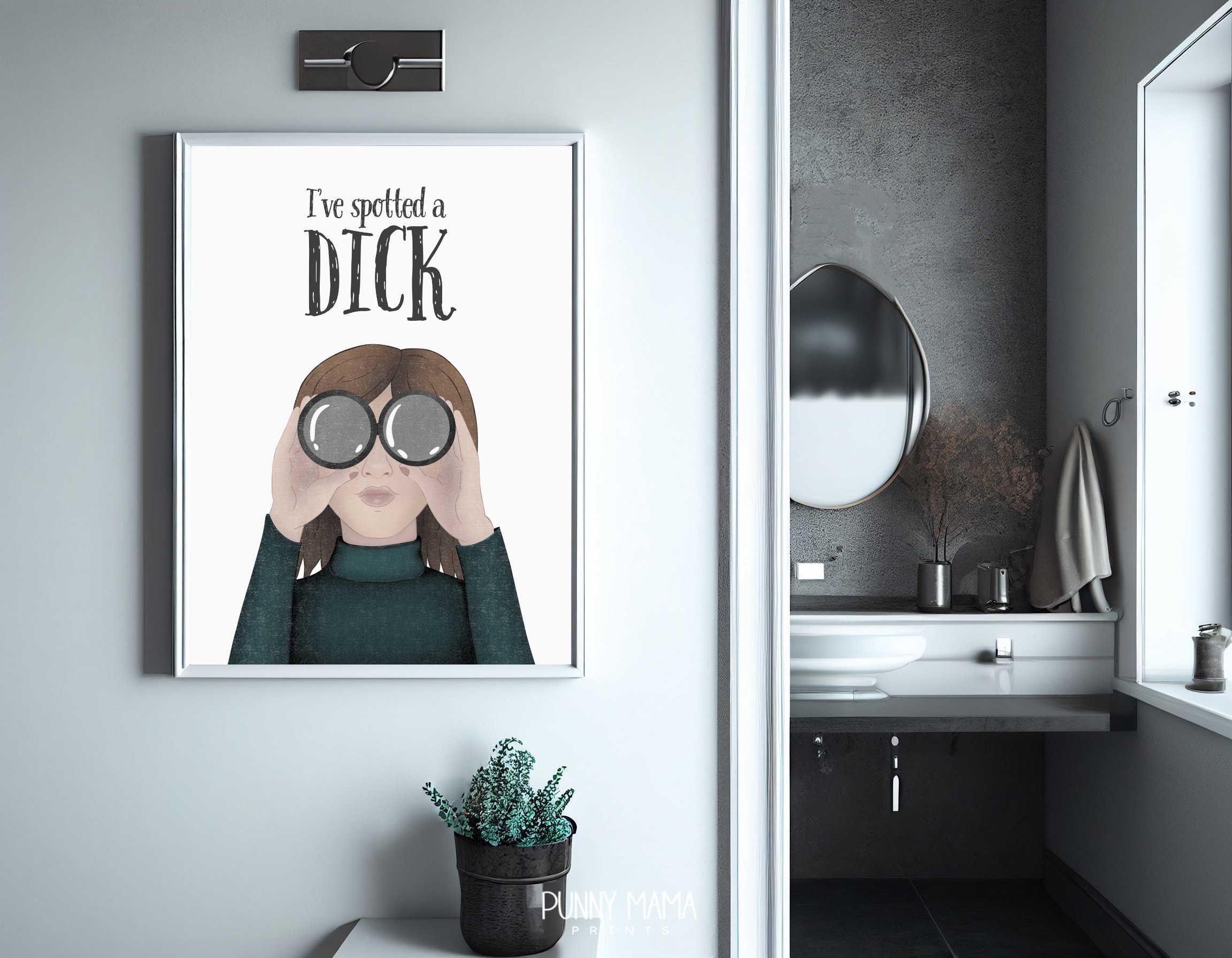 Ive Spotted A Dick Printable Sarcastic Wall Art Adult Humor Woman