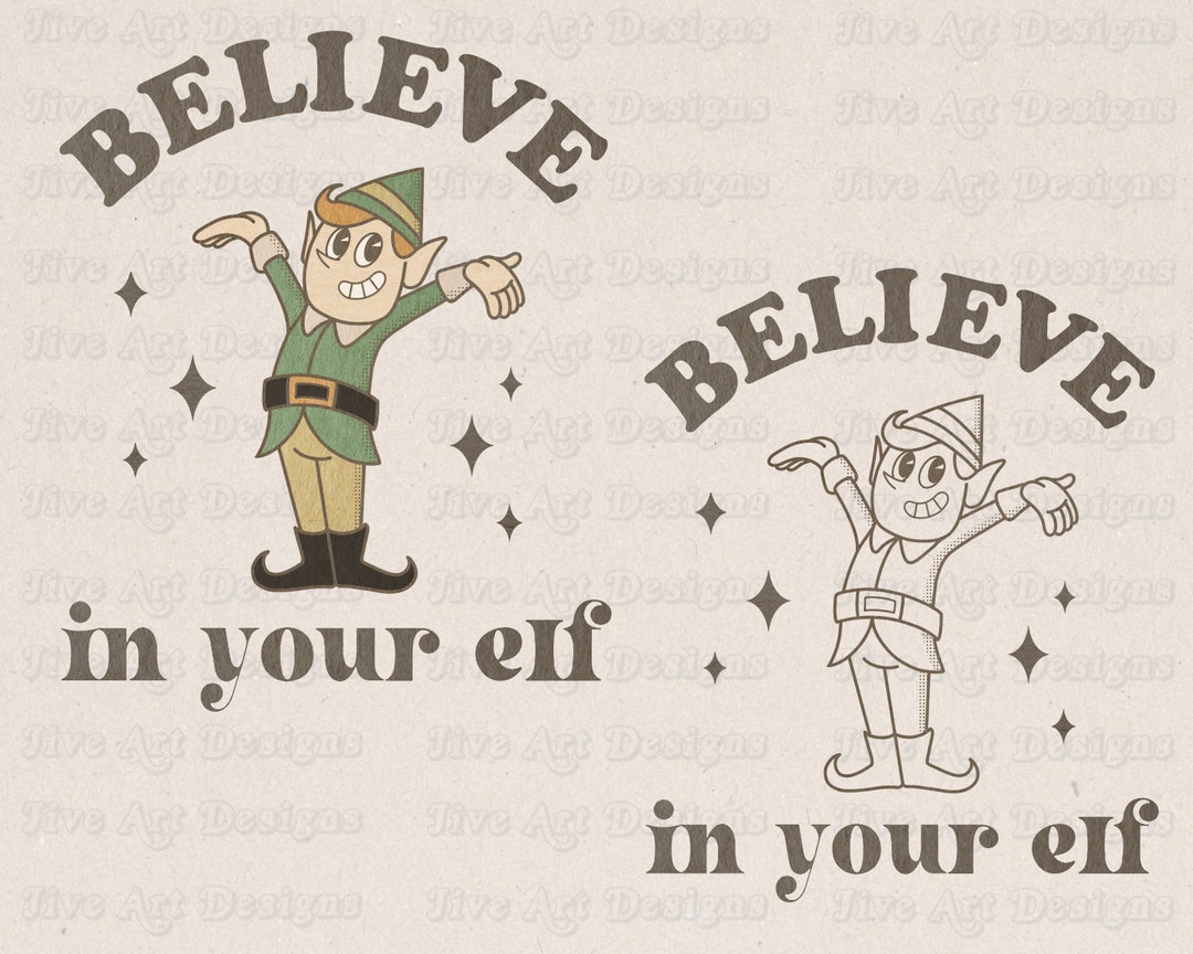 Believe in Your Elf Png Christmas Cartoon Png Sublimation, Punny Elf ...