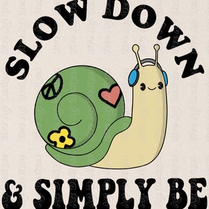 Slow Down and Simply Be Png Snail Png Sublimation, Positive Quote Png ...