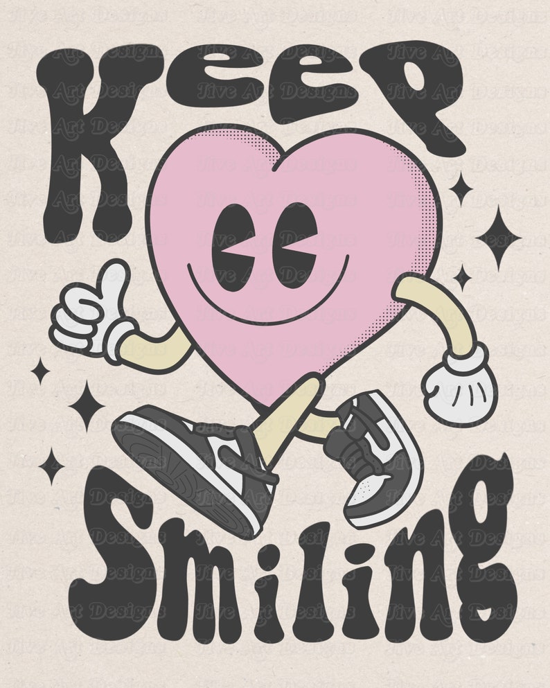 Keep Smiling Png Heart Png Retro Cartoon Png Positive Quote Png Inspirational Quote Png T Shirt ...