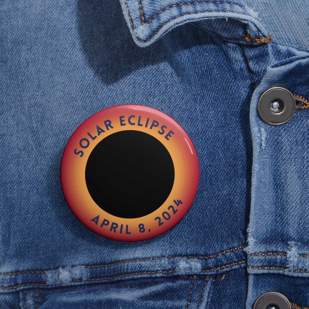 Total Solar Eclipse 2024 Buttons 2.25 Path of Totality Texas, Vermont ...