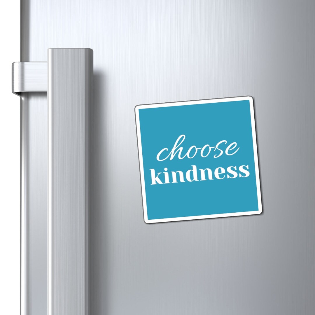 Choose Kindness Magnet 3x3 4x4 Office Home Locker Gift for Dad Mom ...